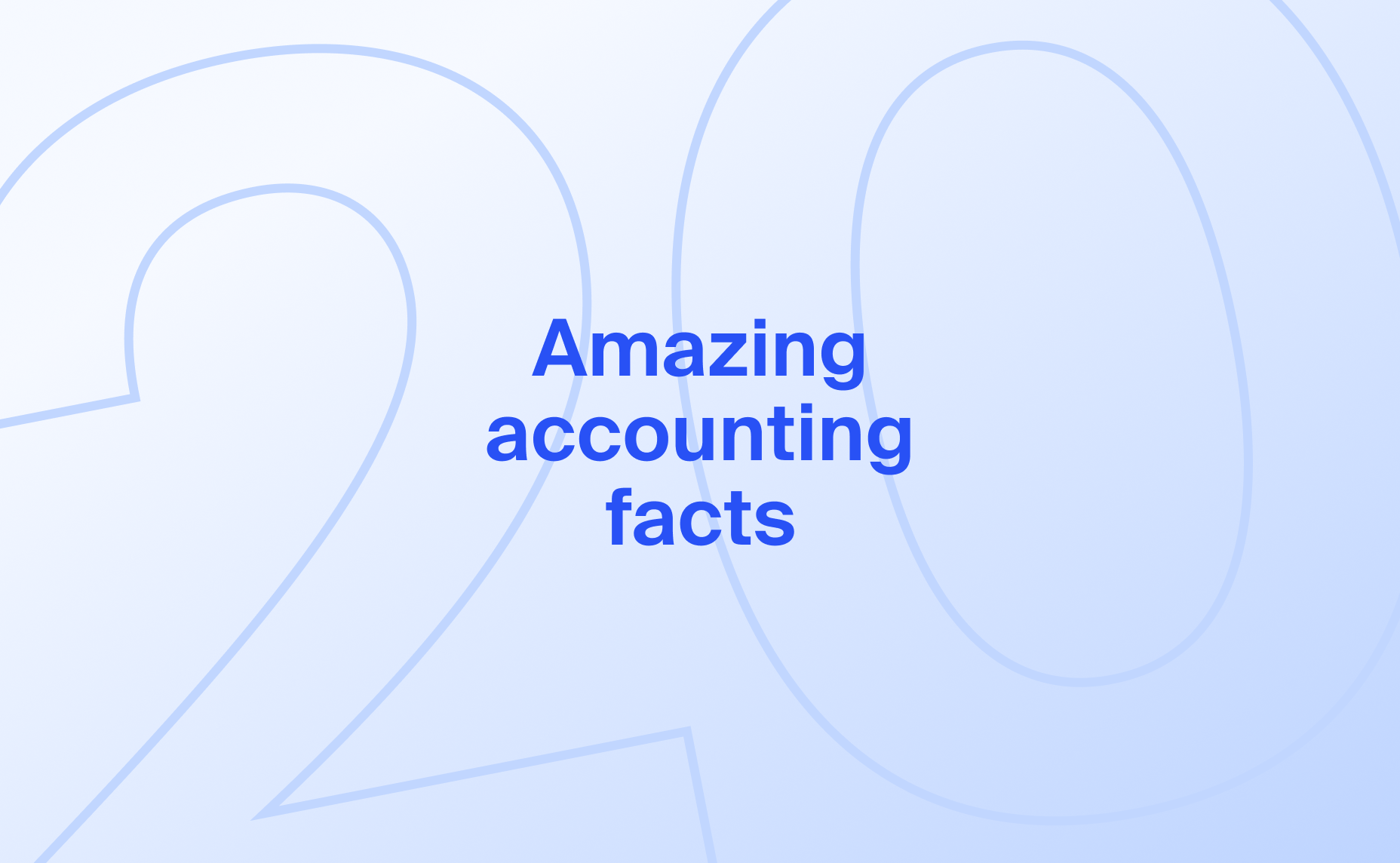 Trivia behind the numbers: 20 amazing accounting facts you never knew ...