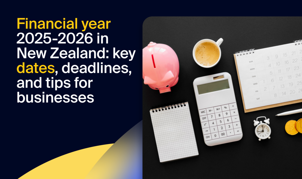 Financial year 2025-2026 in New Zealand: key dates, deadlines, and tips ...
